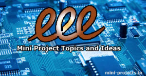 EEE Mini Project Topics and Ideas | Mini Project Ideas