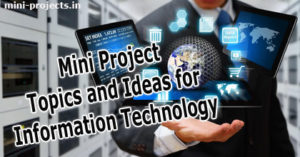 Mini Project Topics and Ideas for Information Technology (IT) | Mini ...